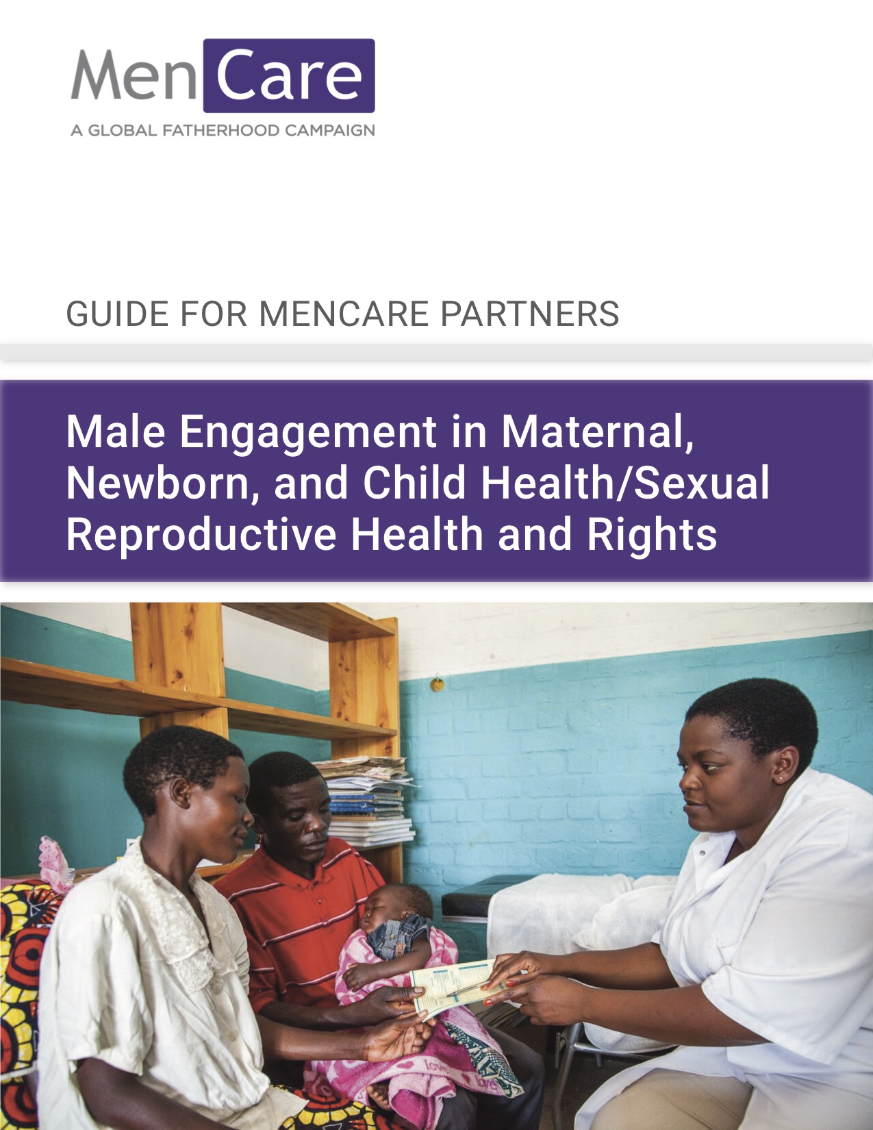 Guide for MenCare Partners: Male Engagement in Maternal, Newborn, and ...
